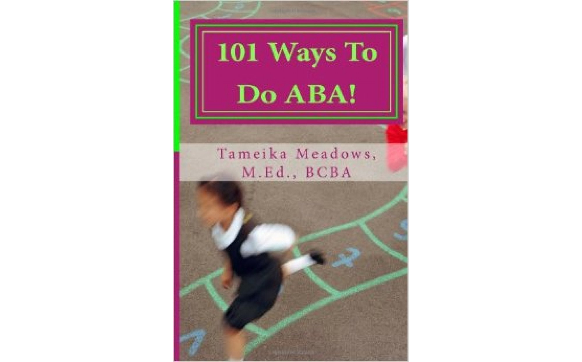 101 Ways to Do ABA!: Practical and Amusing Positive Behavioral Tips for ...
