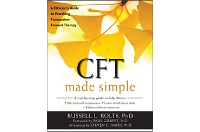 CFT Made Simple: A Clinician's Guide to Practicing Compassion-Focused ...