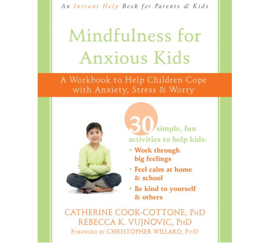 Mindfulness for Anxious Kids: A Workbook to Help Children Cope with ...