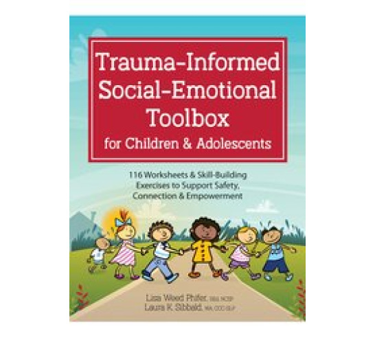 Trauma-Informed Social-Emotional Toolbox for Children & Adolescents – Books
