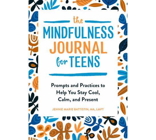 The Mindfulness Journal for Teens: Prompts and Practices to Help You ...