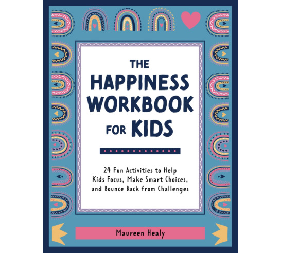 The Happiness Workbook for Kids: 24 Fun Activities to Help Kids Focus ...