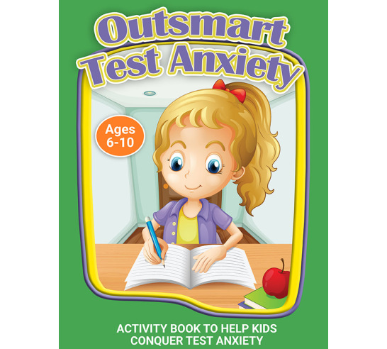 Outsmart Test Anxiety: A Workbook to Help Kids Conquer Test Anxiety – Books