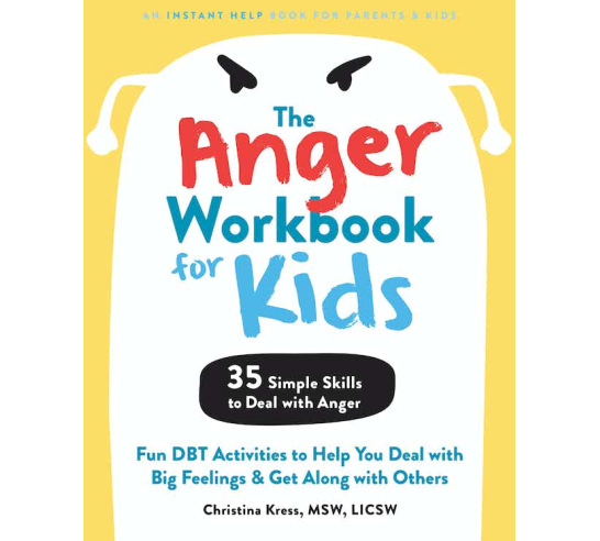 The Anger Workbook for Kids: Fun DBT Activities to Help You Deal with ...