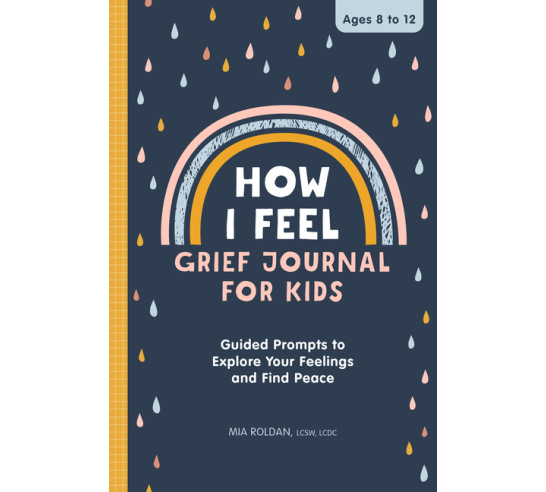 How I Feel: Grief Journal for Children: Guided Prompts to Explore Your ...